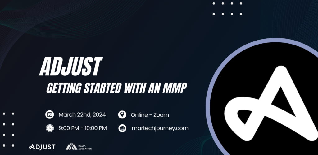 Getting started with an MMP by Adjust - Martech Journey